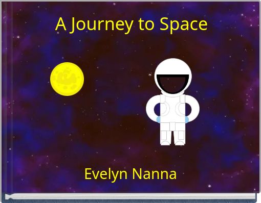 "A Journey to Space" - Free stories online. Create books for kids ...