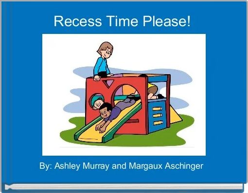 "Recess Time Please!" - Free stories online. Create books for kids ...