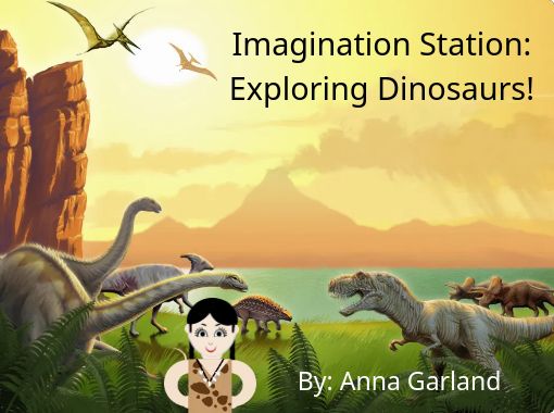 "Imagination Station: Exploring Dinosaurs!" - Free stories online ...
