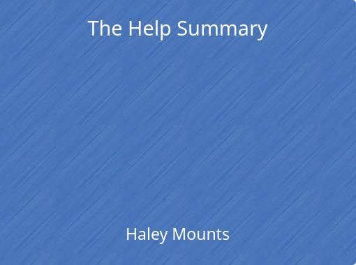 "The Help Summary" - Free stories online. Create books for kids ...