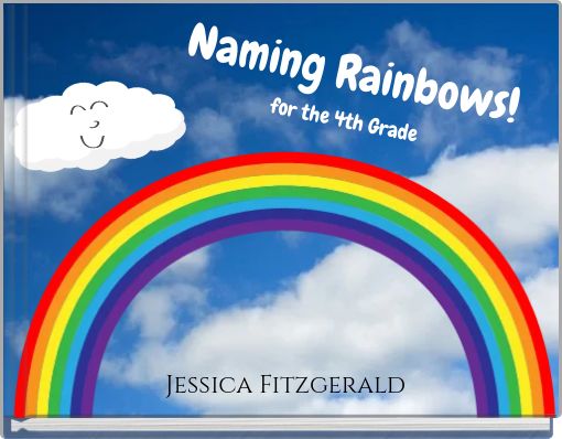 "Naming Rainbows!for the 4th Grade" - Free stories online. Create books ...