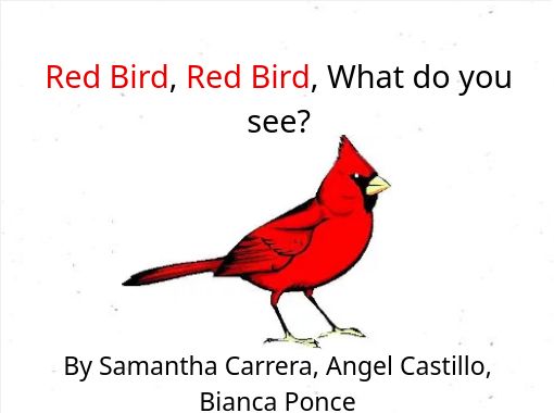 "Red Bird, Red Bird, What do you see?" - Free stories online. Create ...