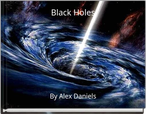 "Black Holes" - Free stories online. Create books for kids | StoryJumper