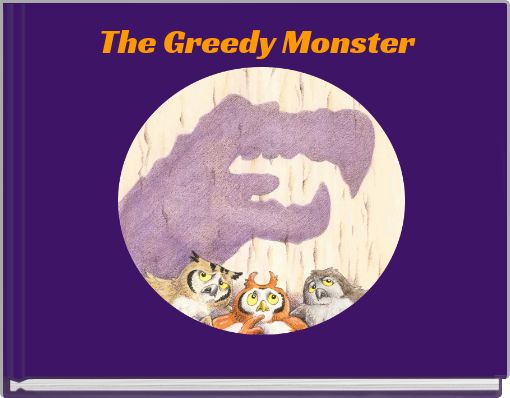 "The Greedy Monster" - Free stories online. Create books for kids ...