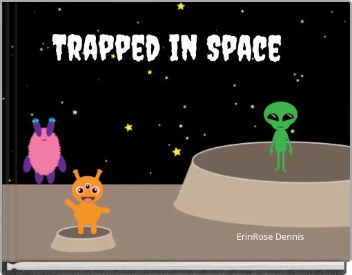 "Trapped in Space" - Free stories online. Create books for kids ...