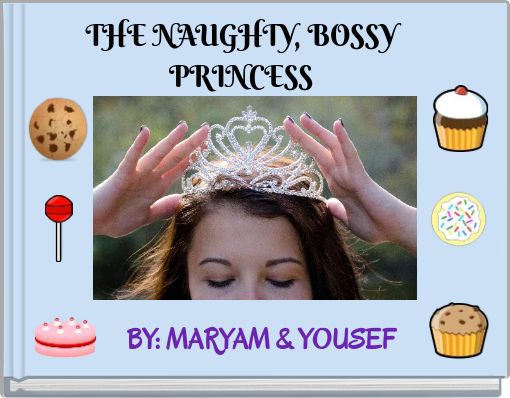 "THE NAUGHTY, BOSSY PRINCESS" - Free stories online. Create books for ...