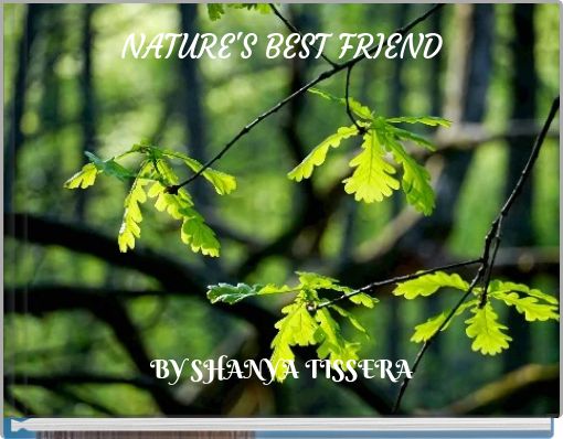 "NATURE'S BEST FRIEND" - Free stories online. Create books for kids ...