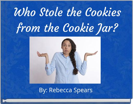 "Who Stole the Cookies from the Cookie Jar?" - Free stories online ...