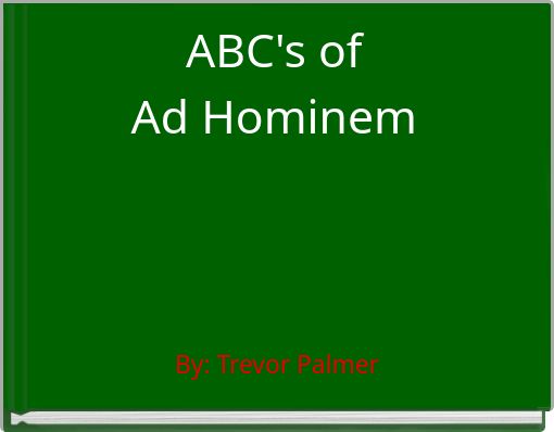 "ABC's of Ad Hominem" - Free stories online. Create books for kids ...