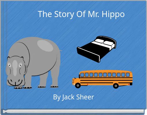 "The Story Of Mr. Hippo" - Free stories online. Create books for kids ...