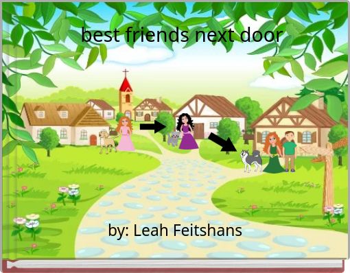 "best friends next door" - Free stories online. Create books for kids ...