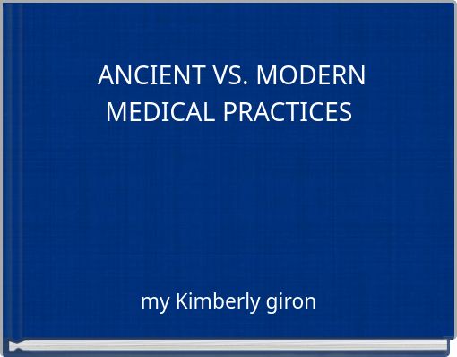 "ANCIENT VS. MODERN MEDICAL PRACTICES" - Free stories online. Create ...