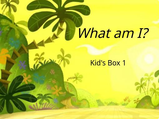 "What am I?" - Free stories online. Create books for kids | StoryJumper
