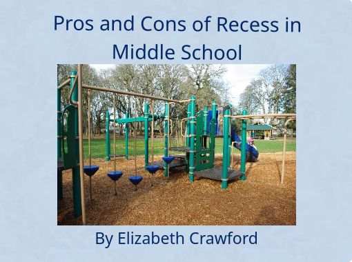 "Pros and Cons of Recess in Middle School" - Free stories online ...