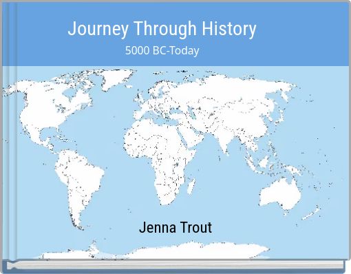 "Journey Through History 5000 BC-Today" - Free stories online. Create ...