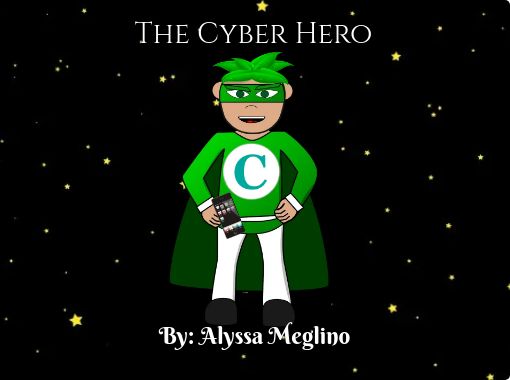 "The Cyber Hero" - Free stories online. Create books for kids | StoryJumper