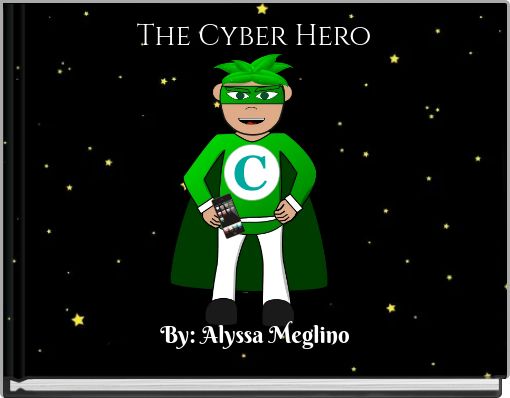 "The Cyber Hero" - Free stories online. Create books for kids | StoryJumper