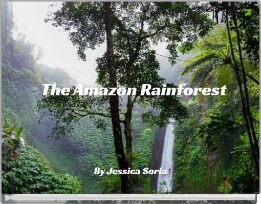 "The Amazon Rainforest" - Free stories online. Create books for kids ...