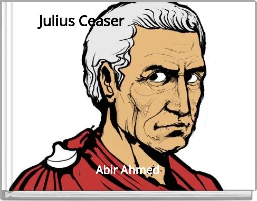 "Julius Ceaser" - Free stories online. Create books for kids | StoryJumper