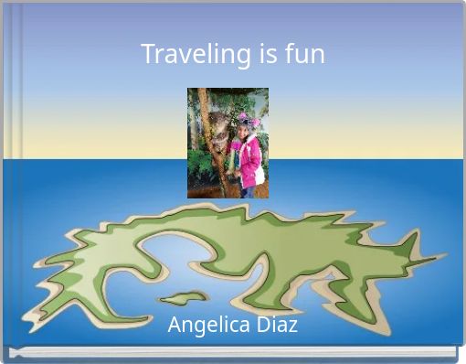"Traveling is fun" - Free stories online. Create books for kids ...