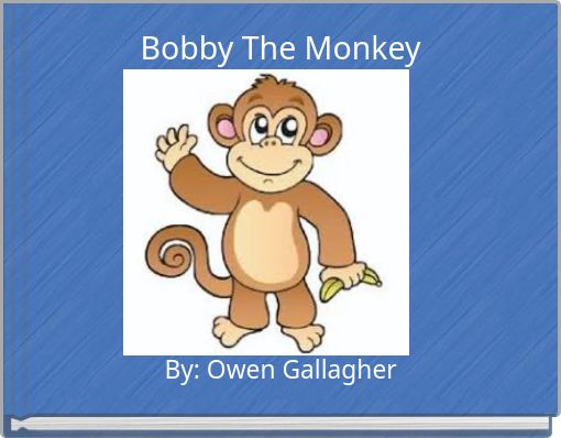"Bobby The Monkey" - Free stories online. Create books for kids ...