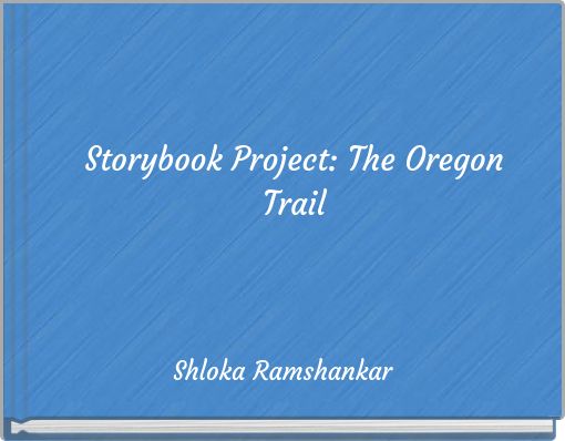 "Storybook Project: The Oregon Trail" - Free stories online. Create ...