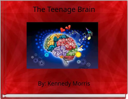 "The Teenage Brain" - Free stories online. Create books for kids ...