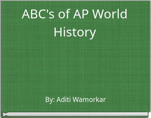 "ABC's of AP World History" - Free stories online. Create books for ...
