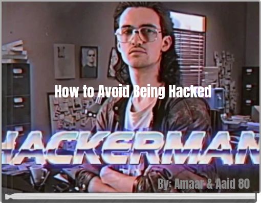 "How to Avoid Being Hacked" - Free stories online. Create books for ...