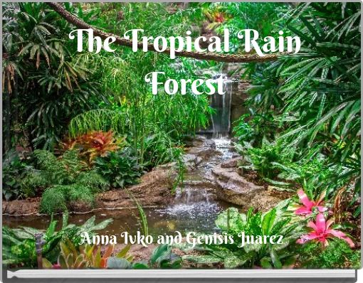 "The Tropical Rain Forest" - Free stories online. Create books for kids ...