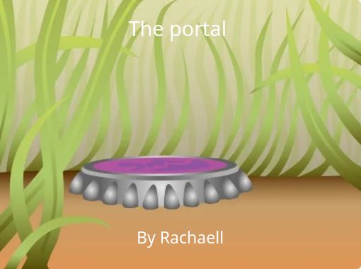 "The portal" - Free stories online. Create books for kids | StoryJumper