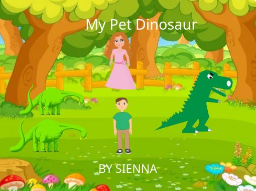 "My Pet Dinosaur" - Free stories online. Create books for kids ...