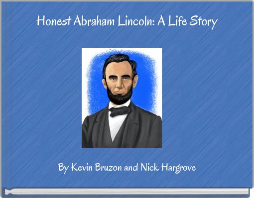 "Honest Abraham Lincoln: A Life Story" - Free stories online. Create ...