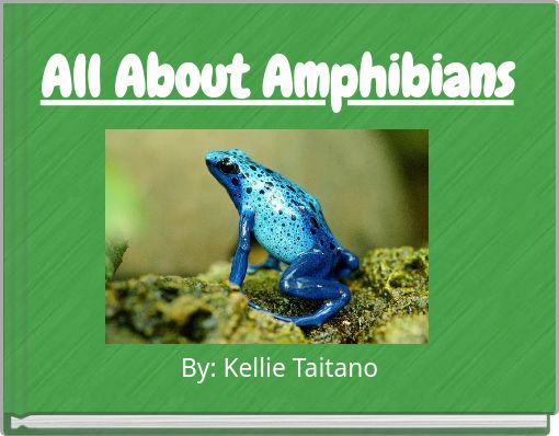 "All About Amphibians" - Free stories online. Create books for kids ...