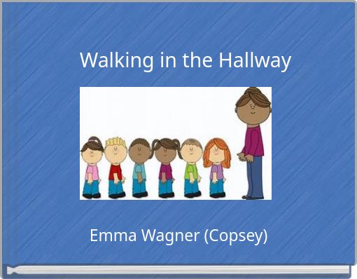 "Walking in the Hallway" - Free stories online. Create books for kids ...