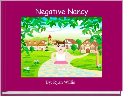 "Negative Nancy" - Free stories online. Create books for kids | StoryJumper
