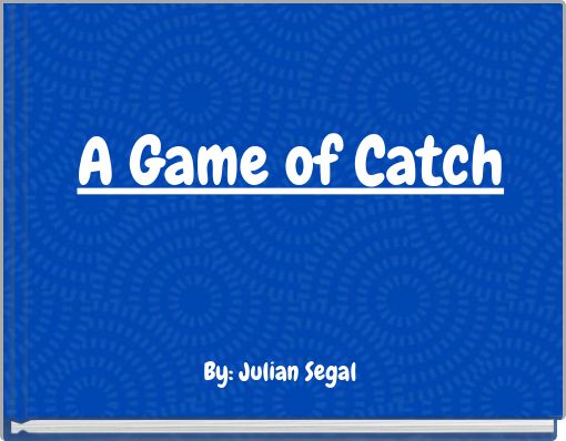 "A Game of Catch" - Free stories online. Create books for kids ...