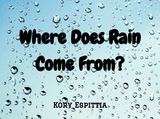 "Where Does Rain Come From?" - Free stories online. Create books for ...