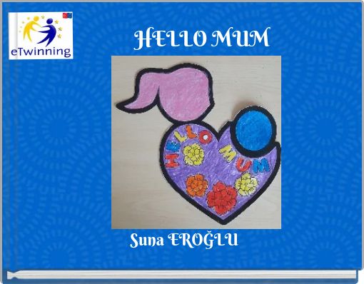 "HELLO MUM" - Free stories online. Create books for kids | StoryJumper