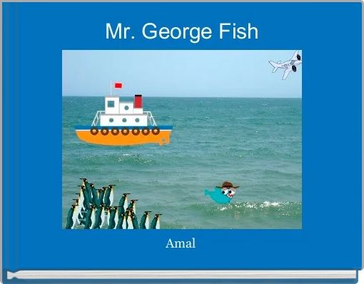 "Mr. George Fish" - Free stories online. Create books for kids ...