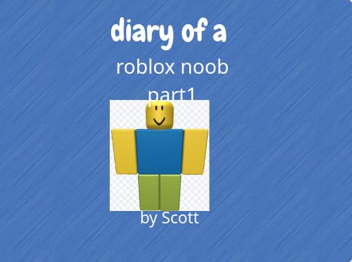 "diary of a roblox noob part1" - Free stories online. Create books for ...