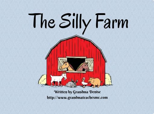 "The Silly Farm" - Free stories online. Create books for kids | StoryJumper