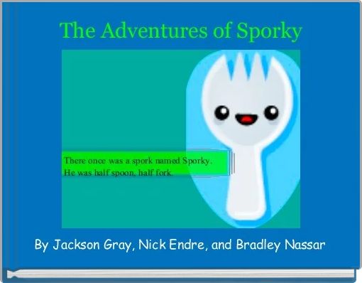 "The Adventures of Sporky" - Free stories online. Create books for kids ...