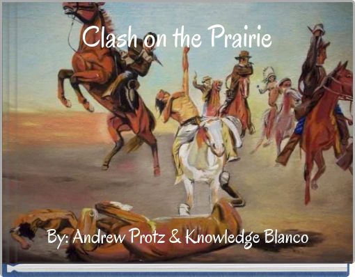 "Clash on the Prairie" - Free stories online. Create books for kids ...