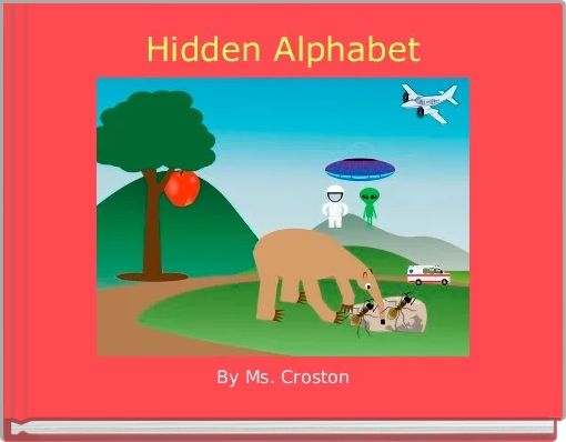 "Hidden Alphabet" - Free stories online. Create books for kids ...