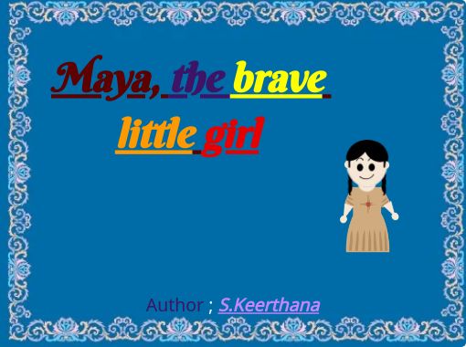 "Maya, the brave little girl" - Free stories online. Create books for ...