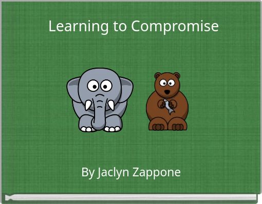 "Learning to Compromise" - Free stories online. Create books for kids ...