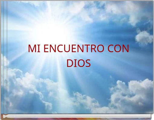 "MI ENCUENTRO CON DIOS" - Free stories online. Create books for kids ...