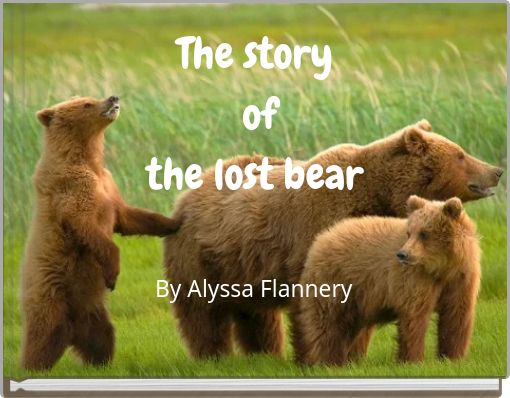 "The story of the lost bear" - Free stories online. Create books for ...