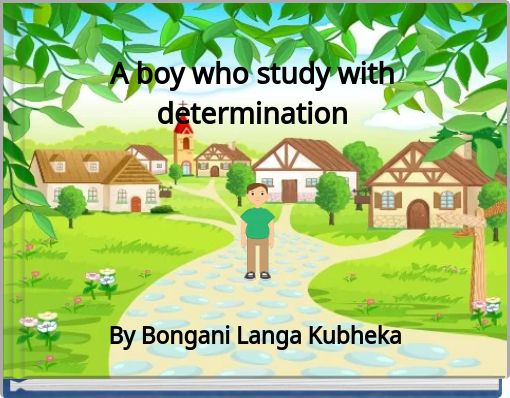 "A boy who study with determination" - Free stories online. Create ...
